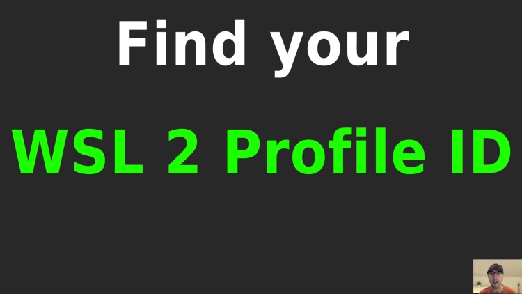 How to Find Your WSL 2 Profile ID (GUID) — Nick Janetakis