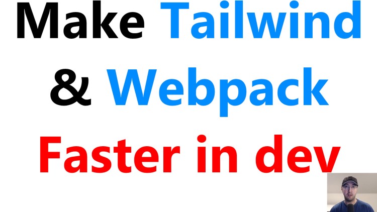 Improve Tailwindcss 20 Webpack Startup And Reload Times In Dev 6781