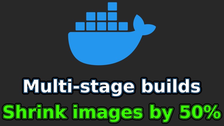 Shrink Your Docker Images by ~50% with Multi-Stage Builds — Nick Janetakis