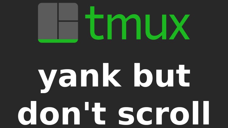 Stop Tmux Yank From Scrolling Down After Copying Text With Your Mouse